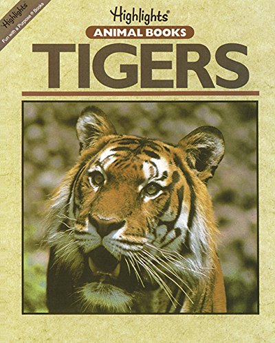 Tigers (Highlights Animal Books): Children, Highlights for ...