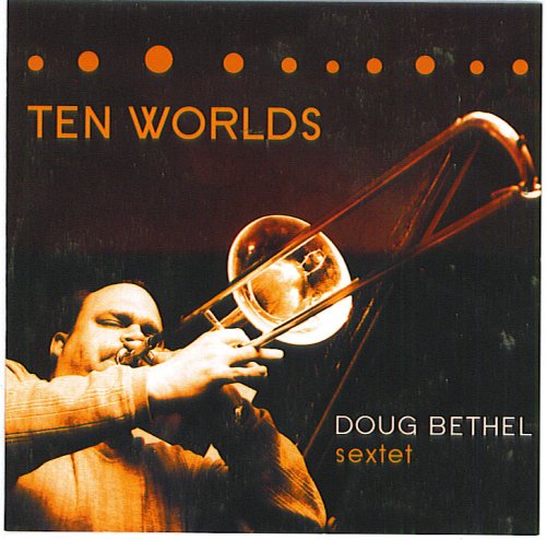 Doug Bethel Sextet, Doug Bethel, Trombone, John D'Earth, Trumpet, Jeff ...