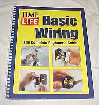 Time Life Basic Wiring The Complete Beginner's Guide 1994: Time Life ...