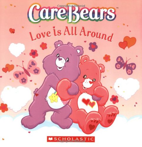 Amazon.com: Care Bears: Love Is All Around: 9780439789301: Sander ...