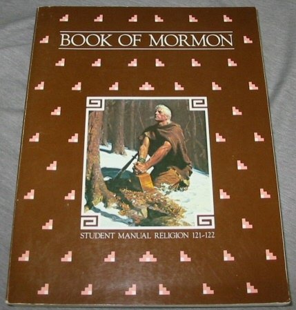 The Book of Mormon, A Student Manual Religion 121-122 (121-122): The ...