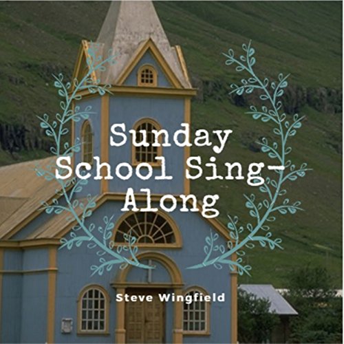 Amazon.com: Sunday School Sing-Along : Steve Wingfield: Digital Music