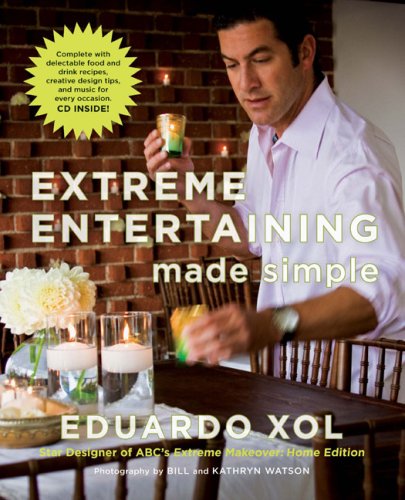 Extreme Entertaining Made Simple: Xol, Eduardo: 9780451224163: Amazon ...