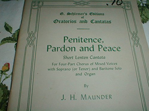 PENITENCE, PARDON AND PEACE (G. SCHIRMER'S EDITIONS OF ORATORIOS AND ...