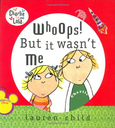 Whoops! But It Wasn't Me (Charlie and Lola): Child, Lauren ...