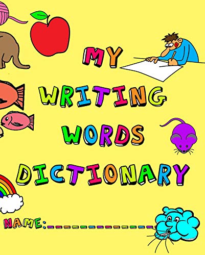 My Writing Words Dictionary: Spelling Dictionary for Elementary Primary ...