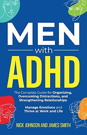 Men with ADHD: The Complete Guide for Organizing, Overcoming ...