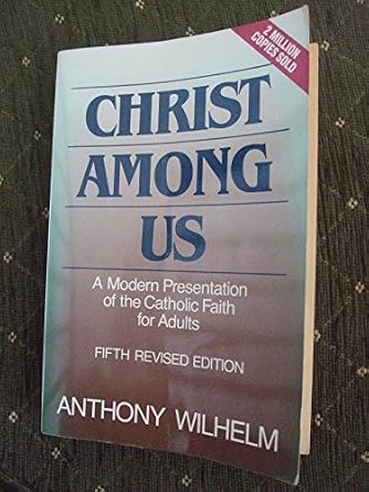 Christ among Us: A Modern Presentation of the Catholic Faith for Adults ...