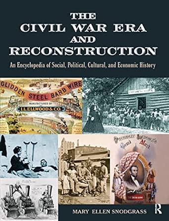 The Civil War Era and Reconstruction: An Encyclopedia of Social ...