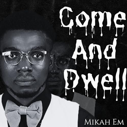 Come And Dwell by Mikah Em on Prime Music