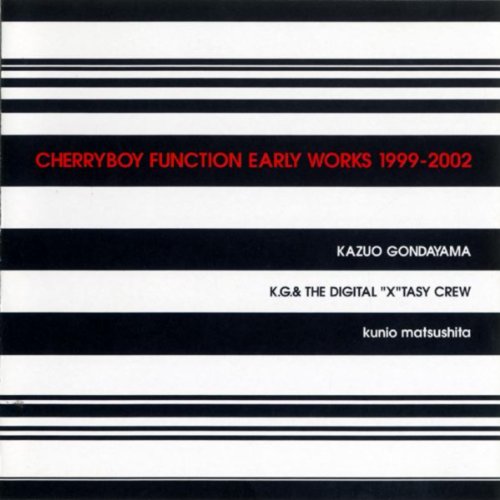 Amazon MusicでCHERRYBOY FUNCTIONのCHERRYBOY FUNCTION EARLY WORKS 1999-2002を再生する