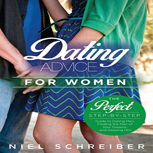 Amazon.com: Dating Advice for Women: The Perfect, Step-by-Step, Guide ...