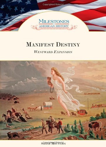 Manifest Destiny: Westward Expansion (Milestones in American History ...