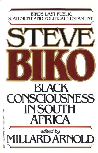 Steve Biko: Black Consciousness in South Africa; Biko's Last Public Statement and Political ...