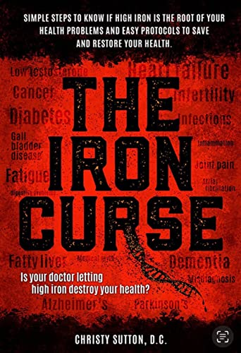 Amazon.com: The Iron Curse: Is your doctor letting high iron destroy ...