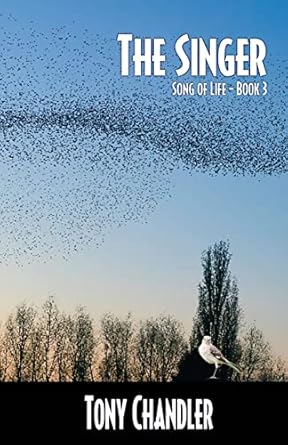 The Singer: Song of Life - Book 3 : Chandler, Tony: Amazon.in: Books