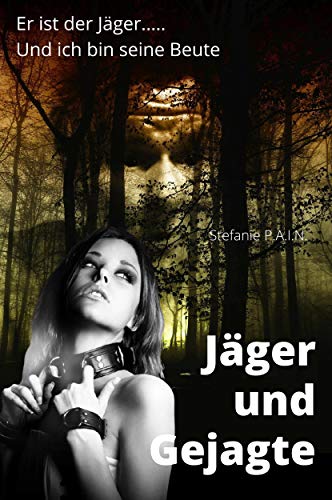 Jäger und Gejagte: Er ist der Jäger…. Und ich bin seine Beute eBook ...