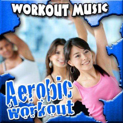 Aerobic Workout Music by Work Out Music on Amazon Music - Amazon.co.uk