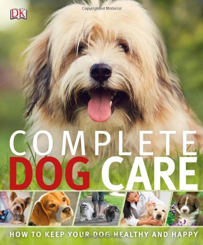 Complete Dog Care: DK Publishing, Dennis-Bryan, Kim: 9781465402219 ...