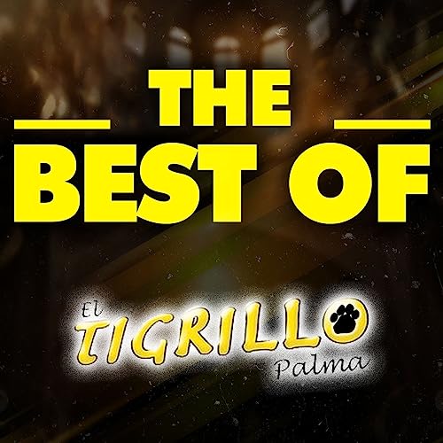 Écouter THE BEST OF par El Tigrillo Palma sur Amazon Music Unlimited