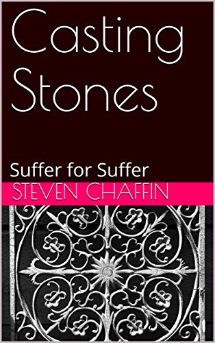 Amazon.com: Casting Stones: Suffer for Suffer eBook : Chaffin, Steven ...