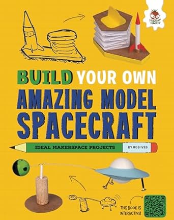 Build Your Own Amazing Model Spacecraft (Build Your Own Space Projects ...