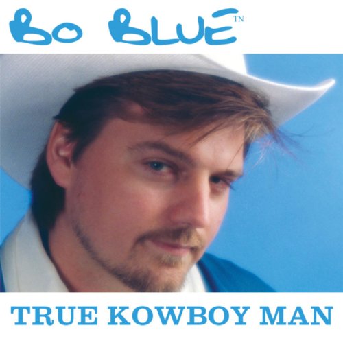 Play True Kowboy Man by Bo Blue on Amazon Music Unlimited