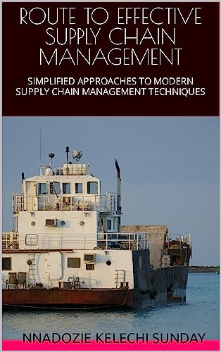 ROUTE TO EFFECTIVE SUPPLY CHAIN MANAGEMENT: SIMPLIFIED APPROACHES TO ...