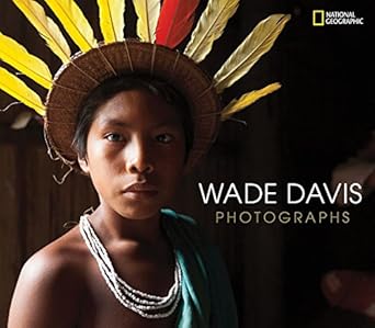 Amazon.com: Wade Davis Photographs: 9781426219375: Davis, Wade: Books