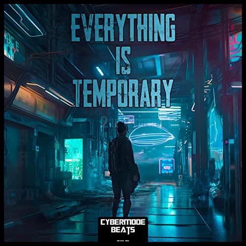 Amazon.com: Everything Is Temporary : Cybermode Beats: Digital Music