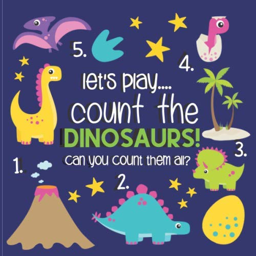 Let's Play.... Count The Dinosaurs!: A Fun Counting Picture Puzzle Book ...