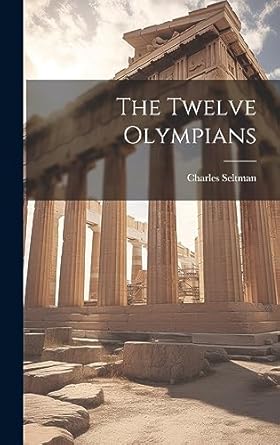 The Twelve Olympians: Seltman, Charles: 9781019388495: Amazon.com: Books