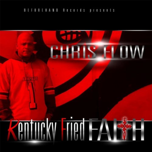 Amazon.com: Kentucky Fried Faith : Chris Flow: Digital Music