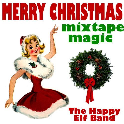 Amazon.com: Merry Christmas Mixtape Magic : The Happy Elf Band: Digital ...
