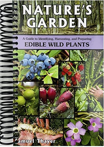 Nature's Garden: A Guide to Identifying, Harvesting, and Preparing ...