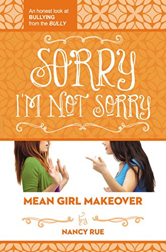Sorry I'm Not Sorry: An Honest Look at Bullying from the Bully (Mean ...