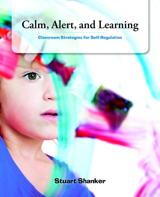Calm, Alert and Learning: Classroom Strategies for Self-Regulation ...