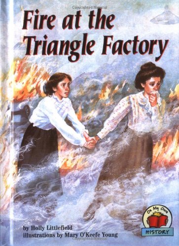 Fire at the Triangle Factory (Carolrhoda on My Own Books): Littlefield ...