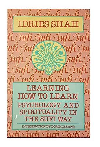 Learning How to Learn: Psychology and Spirituality in the Sufi Way ...