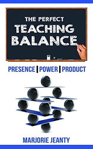 Amazon.com: The Perfect Teaching Balance: Presence, Power, Product ...