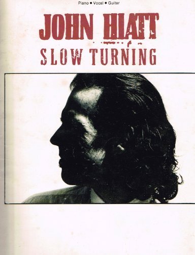 Slow Turning (piano/vocal/guitar): John Hiatt: 9780895244222: Amazon ...