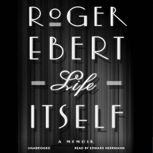 Amazon.com: Life Itself: A Memoir (Audible Audio Edition): Roger Ebert ...