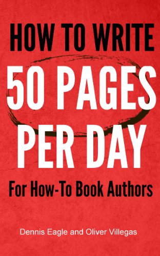How to Write 50 Pages Per Day - For How-To Book Authors (How to Become ...