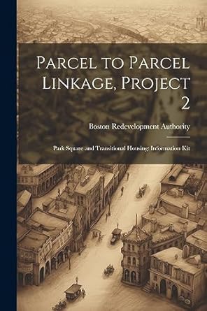 Parcel to Parcel Linkage, Project 2: Park Square and Transitional ...