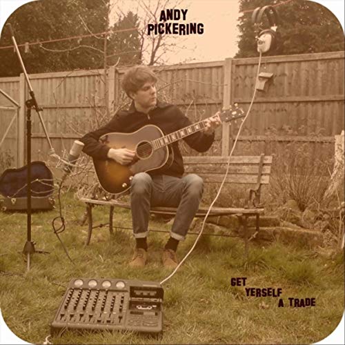 Play Get Yerself a Trade by Andy Pickering on Amazon Music