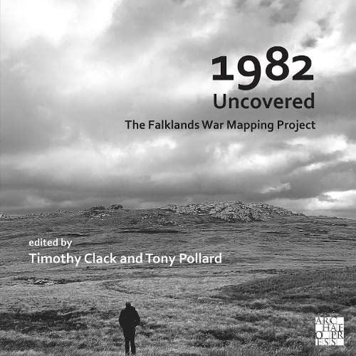 1982 Uncovered: The Falklands War Mapping Project: Clack, Timothy ...