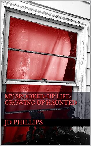 Amazon.com: My Spooked-Up Life: Growing Up Haunted eBook : Phillips, JD ...