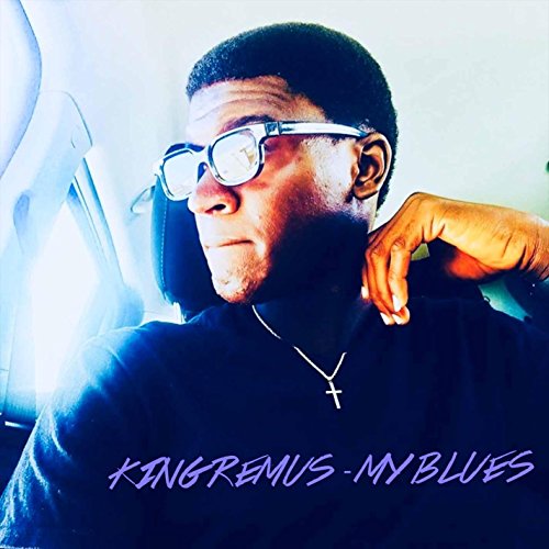 Play MY BLUES by KING REMUS on Amazon Music