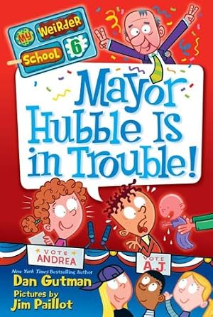 Amazon.com: My Weirder School #6: Mayor Hubble Is in Trouble! eBook ...