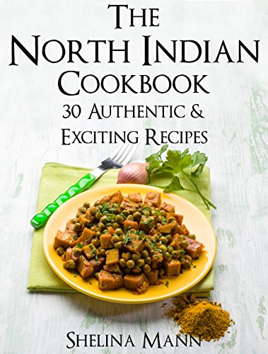 The North Indian Cookbook: 30 Authentic & Exciting Recipes - Kindle ...